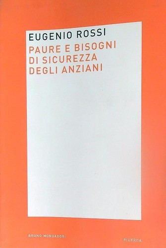 PAURA E BISOGNI DI SICUREZZA DEGLI ANZIANI ROSSI EUGENIO BRUNO MONDADORI 2009 | eBay