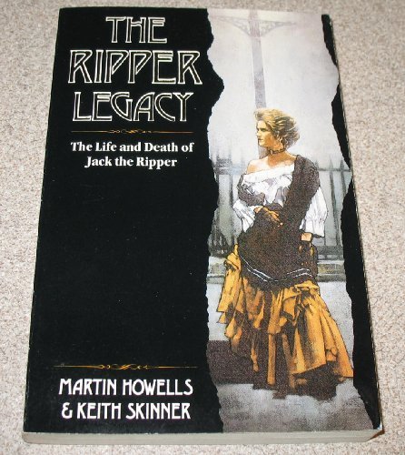 The Ripper Legacy: Life and Death of Jack the Ripper By Martin Howells ...