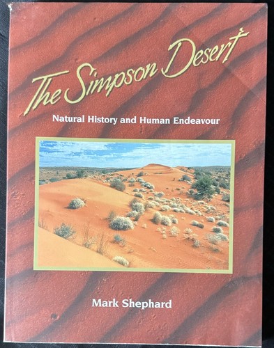 The Simpson Desert : Natural History and Human Endeavour Mark Shephard ...