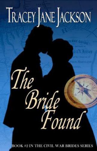 The Bride Found: The Civil War Brides Series by Jackson, Tracey Jane ...