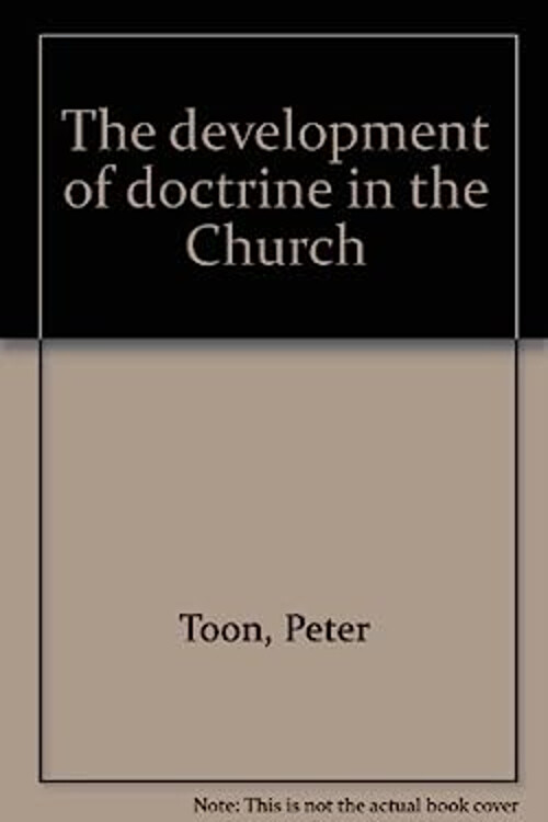 The Development of Doctrine in the Church Paperback Peter Toon ...