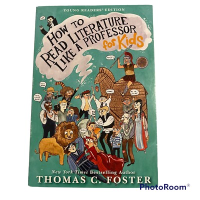 How to Read Literature Like a Professor: for Kids by Thomas C. Foster ...