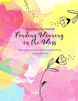 Finding Meaning in the Mess: 7 month - daily weekly life dot grid and ...