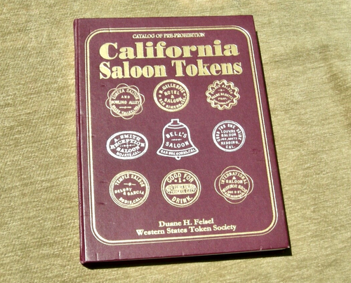 2004 RARE TRADE TOKEN CATALOG "CALIFORNIA SALOON TOKENS" by FEISEL 265 ...