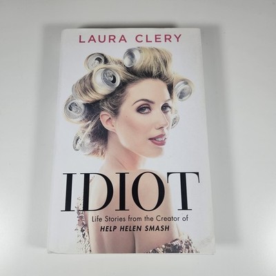 Idiot: Life Stories from the Creator of Help Helen Smash By Laur ...