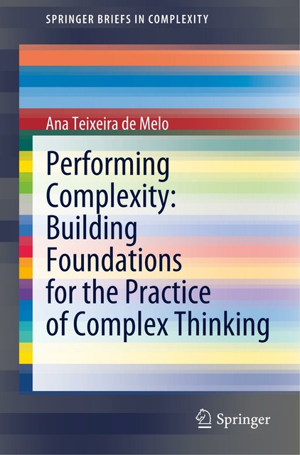 Performing Complexity: Building Foundations For The Practice of Complex ...
