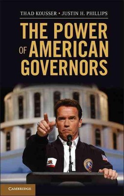 The Power of American Governors: Winning on Budgets and Losing on ...