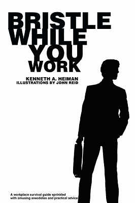 Bristle While You Work by Kenneth A Heiman (Paperback, 2007) for sale ...