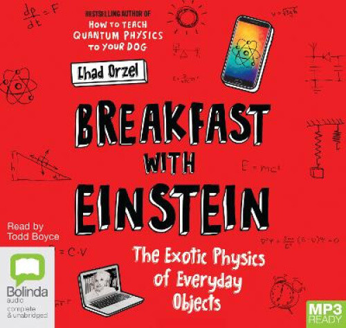 Breakfast with Einstein: The Exotic Physics of Everyday Objects [Audio ...