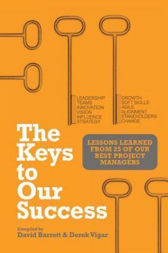 Keys to Our Success : Lessons Learned from 25 of Our Best Project ...