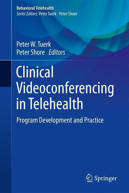 Clinical Videoconferencing in Telehealth von Peter Shore Peter W. Tuerk ...