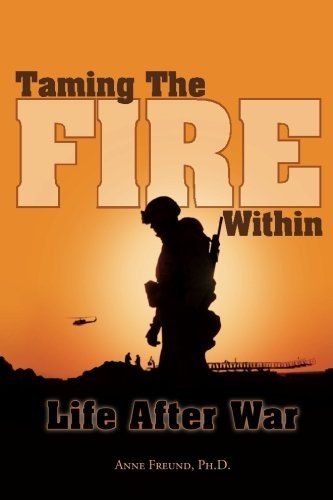 TAMING THE FIRE WITHIN: LIFE AFTER WAR By Anne Freund **Mint Condition ...
