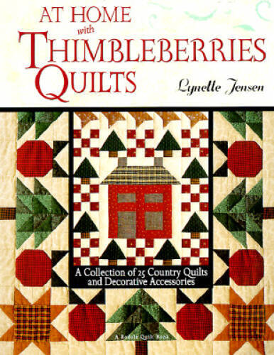 At Home with Thimbleberries Quilts: A Collection of 25 Country Quilts ...