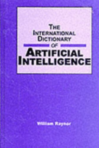 International Dictionary of Artificial Intelligence by William Raynor ...