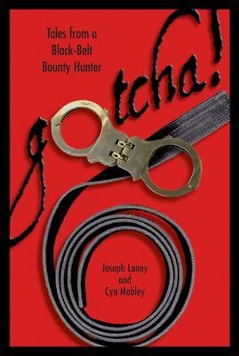 Gotcha! : Tales from a Black-Belt Bounty Hunter by Cyn Mobley and ...