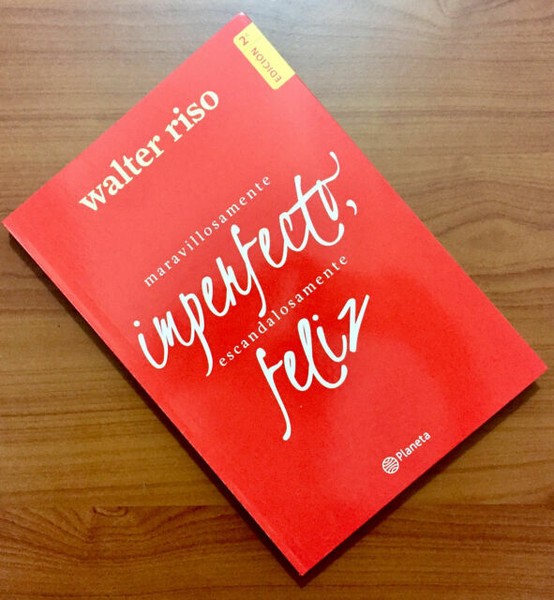 Maravillosamente Imperfecto Escandalosamente Feliz Por Walter Riso for ...