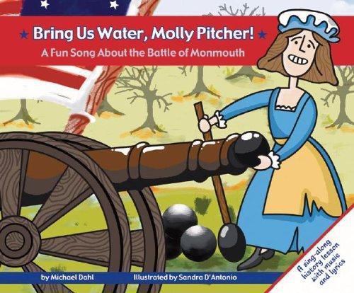 Bring Us Water, Molly Pitcher! : A Fun Song about the Battle of ...