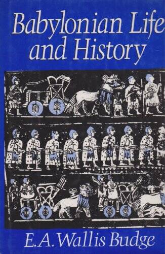 Babylonian Life and History - Hardcover By Budge, E. A. Wallis - VERY ...