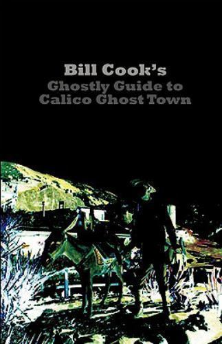 Bill Cook's Ghostly Guide to Calico Ghost Town by Cook, Bill ...