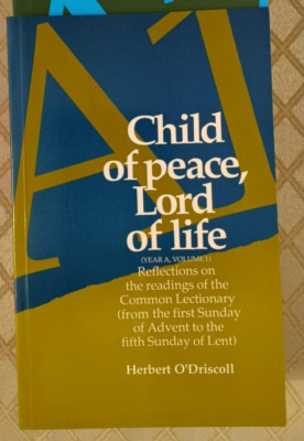 Child of Peace, Lord of Life Year A Vol 1 by Herbert O'Driscoll (1984 ...