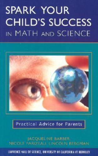 Spark Your Child's Success in Math and Science : Practical Advice for ...