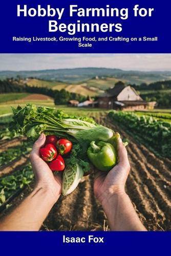 Isaac Fox Hobby Farming for Beginners (Poche) 9798854944373 | eBay