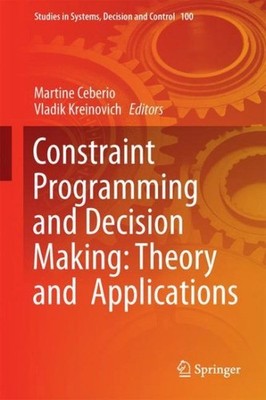 Constraint Programming and Decision Making : Theory and Applications ...