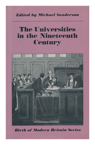 SANDERSON, MICHAEL The Universities in the Nineteenth Century / Edited ...
