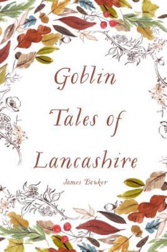 Goblin Tales of Lancashire by James Bowker (2016, Trade Paperback) for ...