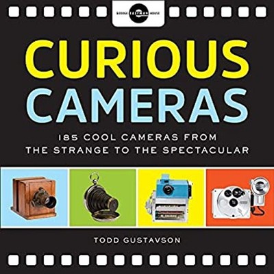 Curious Cameras : 275 Cool Cameras from the Strange to the Specta ...