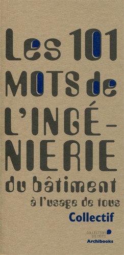 101 mots de l'ingenierie du batiment: A l'usage de tous., Collectif, | eBay