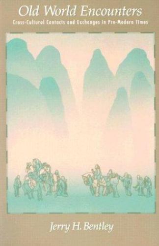 Old World Encounters : Cross-Cultural Contacts and Exchanges in Pre ...