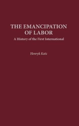 Henryk Katz The Emancipation of Labor (Copertina rigida) 9780313274473 ...