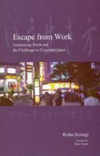Japanese Society Ser.: Escape from Work : Freelancing Youth and the ...