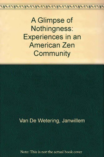 A GLIMPSE OF NOTHINGNESS: EXPERIENCES IN AN AMERICAN ZEN By Janwillem ...
