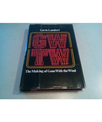 Gwtw; The Making of Gone With the Wind., Lambert, Gavin | eBay