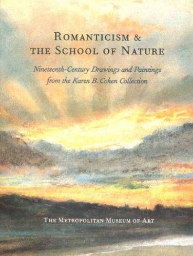 Metropolitan Museum of Art Ser.: Romanticism and the School of Nature ...
