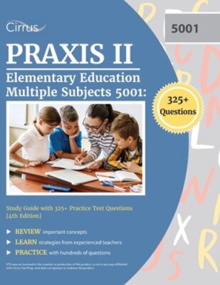 Praxis II Elementary Education Multiple Subjects 5001: Study Guide with ...