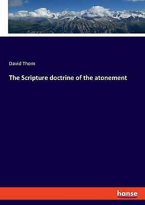 The Scripture doctrine of the atonement by David Thom (Paperback, 2020 ...