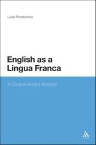 English As a Lingua Franca : A Corpus-Based Analysis by Luke Prodromou ...