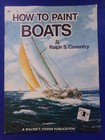How to Paint Boats Art Book Ralph S Coventry Walt T Foster Vintage ...