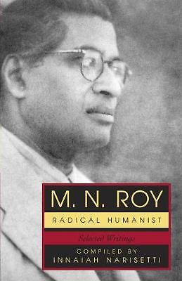 M.N. Roy: Radical Humanist: Selected Writings by M. N. Roy (Hardcover ...