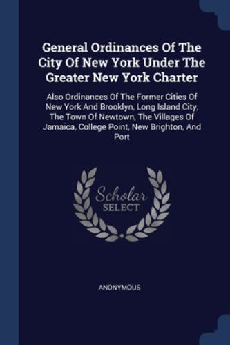General Ordinances of the City of New York under the Greater New York ...