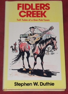 FIDLERS CREEK ~ Stephen W Duthie ~ TALL TALES OF A ONE-PUB TOWN | eBay ...