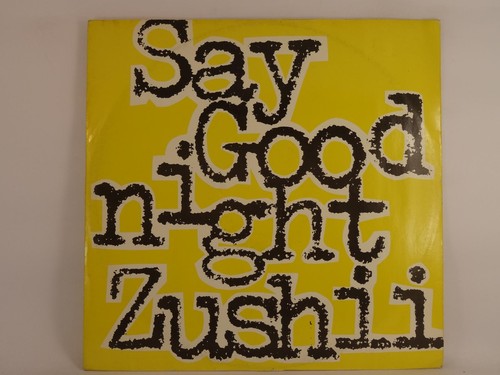 ZUSHII SAY GOODNIGHT (163) 3 Track 12" Single along with Picture Sleeve ...