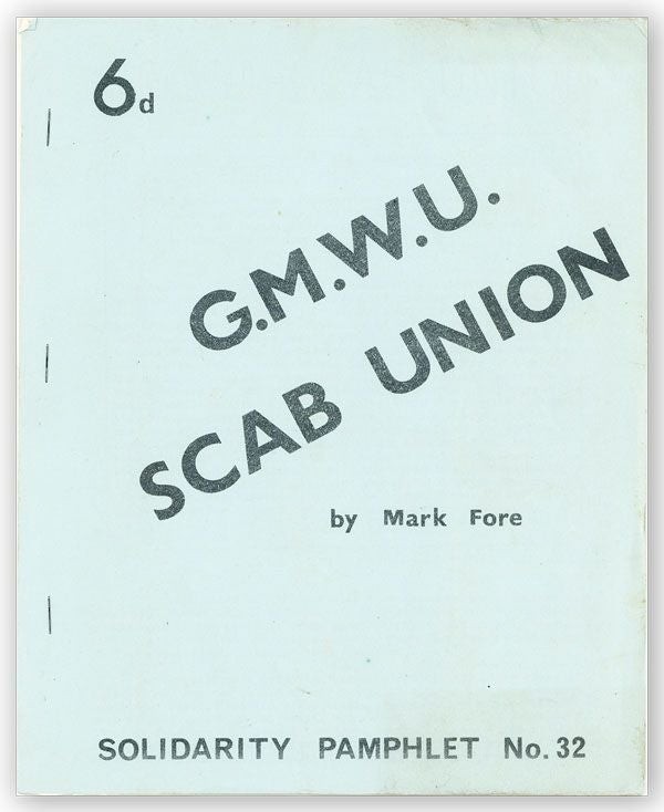 Mark Fore. G.M.W.U.: Scab Union. 1st ed., 1970. Solidarity Pamphlet no ...