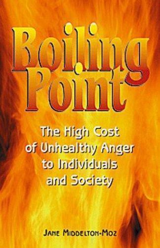 Boiling Point : The High Cost of Unhealthy Anger to Individuals and ...
