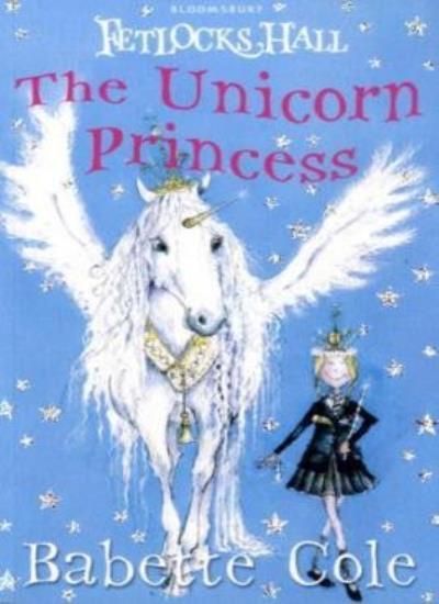 The Unicorn Princess (Fetlocks Hall) By Babette Cole 9780747599319| eBay