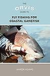 Orvis Guide to Fly Fishing for Coastal Gamefish by Aaron Adams (2012 ...