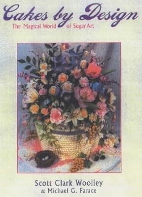 Cakes By Design: The Magical World of Sugar Art, Farace, Michael G ...